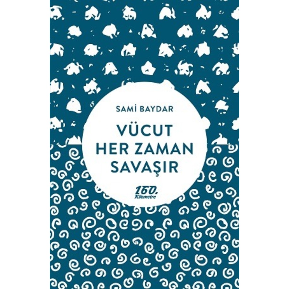 Vücut Her Zaman Savaşır | Sami Baydar | 160. Kilometre