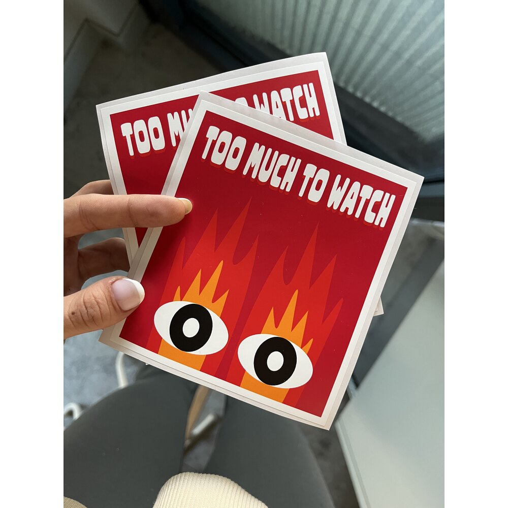 TOO MUCH TO WATCH STICKER | Creative Crush Co.