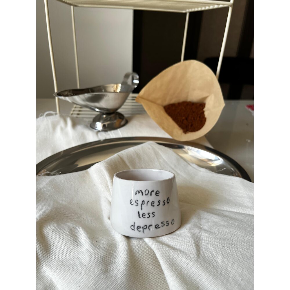 MORE ESPRESSO LESS DEPRESSO | Meja Ceramics