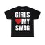 Girls Love My Swag Tee | SPLITOUT